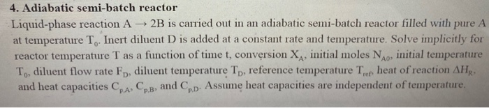 Solved 4. Adiabatic semi-batch reactor Liquid-phase reaction | Chegg.com