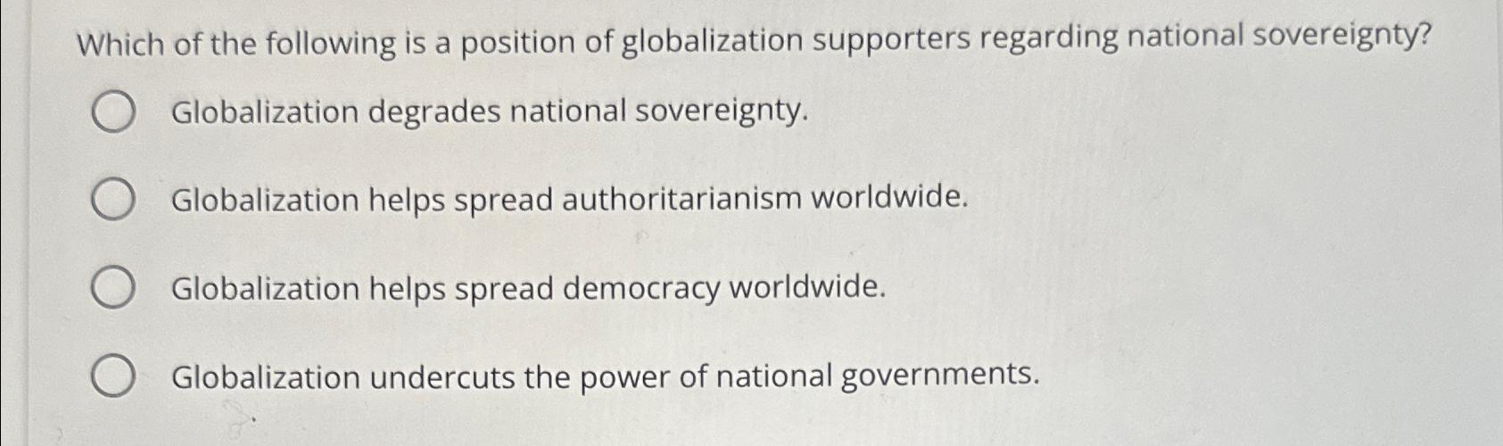 Solved Which of the following is a position of globalization | Chegg.com