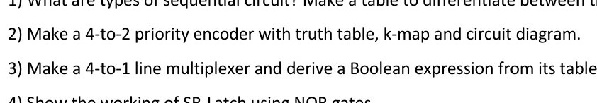 Solved 2) Make a 4-to-2 priority encoder with truth table, | Chegg.com