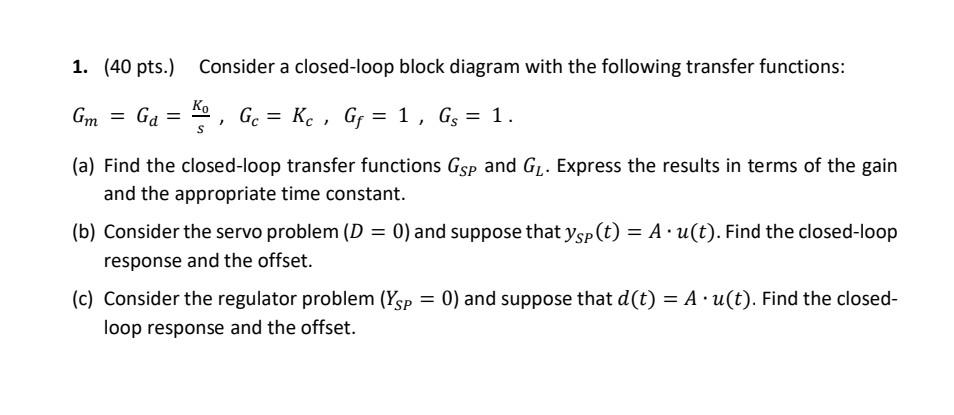 Solved 1. (40 pts.) Consider a closed-loop block diagram | Chegg.com
