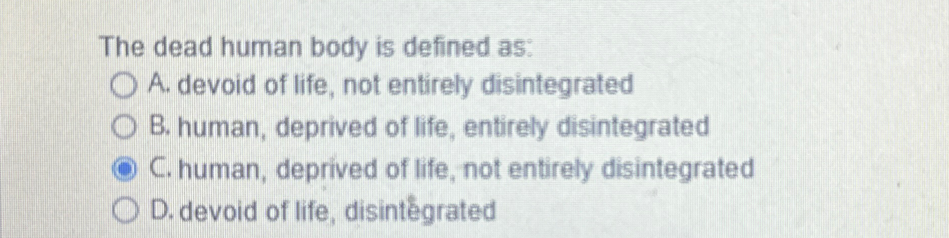 Solved The dead human body is defined as:A. ﻿devoid of life, | Chegg.com