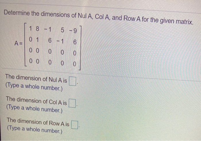 Solved Determine the dimensions of Nul A, Col A, and Row A | Chegg.com