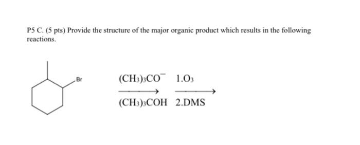 Solved P5 C. (5 pts) Provide the structure of the major | Chegg.com Solved P5 C. (5 pts) Provide the structure of the major | Chegg.com