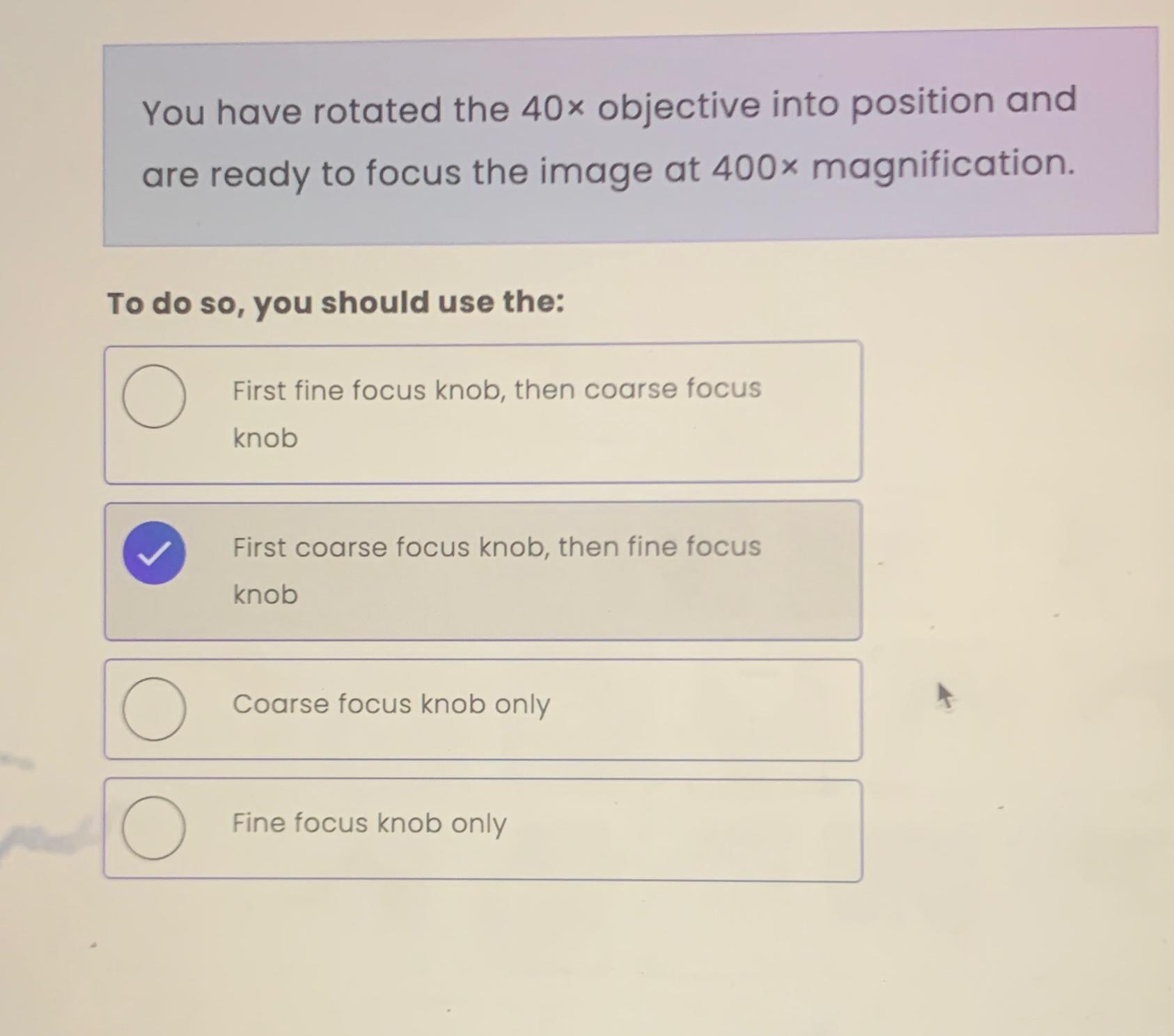 Solved You have rotated the 40× ﻿objective into position and | Chegg.com