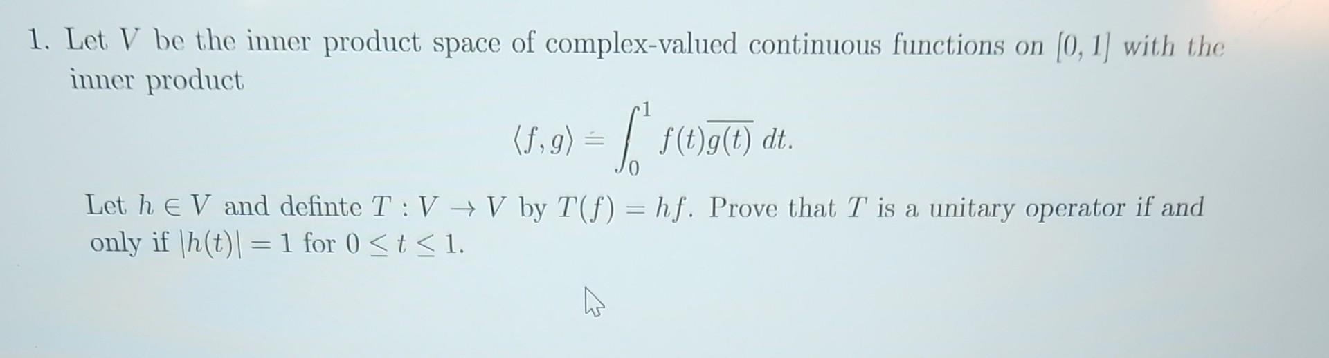 Solved Let V be the inner product space of complex-valued | Chegg.com