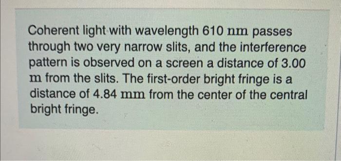 Solved Coherent light with wavelength 610 nm passes through | Chegg.com