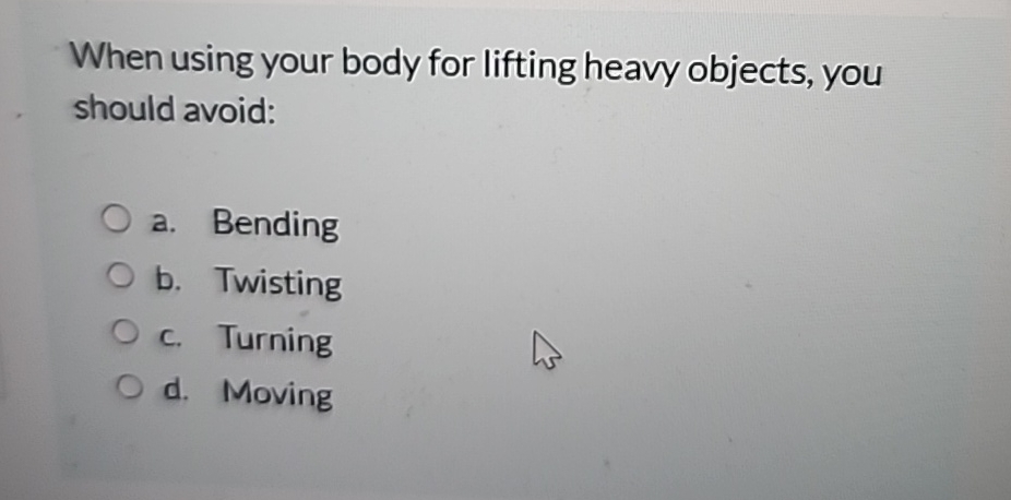 Solved When using your body for lifting heavy objects, you | Chegg.com