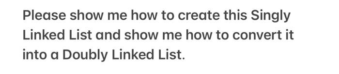 Solved Objectives: - Demonstrate a working singly linked | Chegg.com