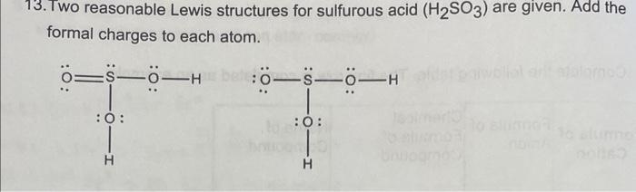 Solved 13. I wo reasonable Lewis structures for sulfurous | Chegg.com