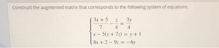 Solved Construct the augmented matrix that corresponds to | Chegg.com