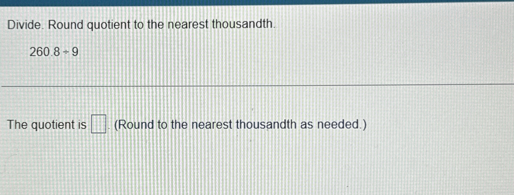 Solved Divide. Round quotient to the nearest | Chegg.com