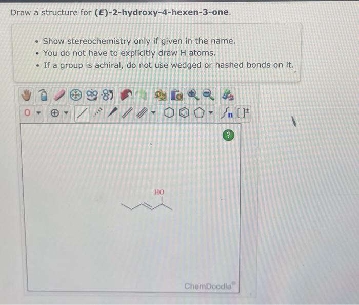 Solved Draw a structure for (E)-2-hydroxy-4-hexen-3-one. - | Chegg.com