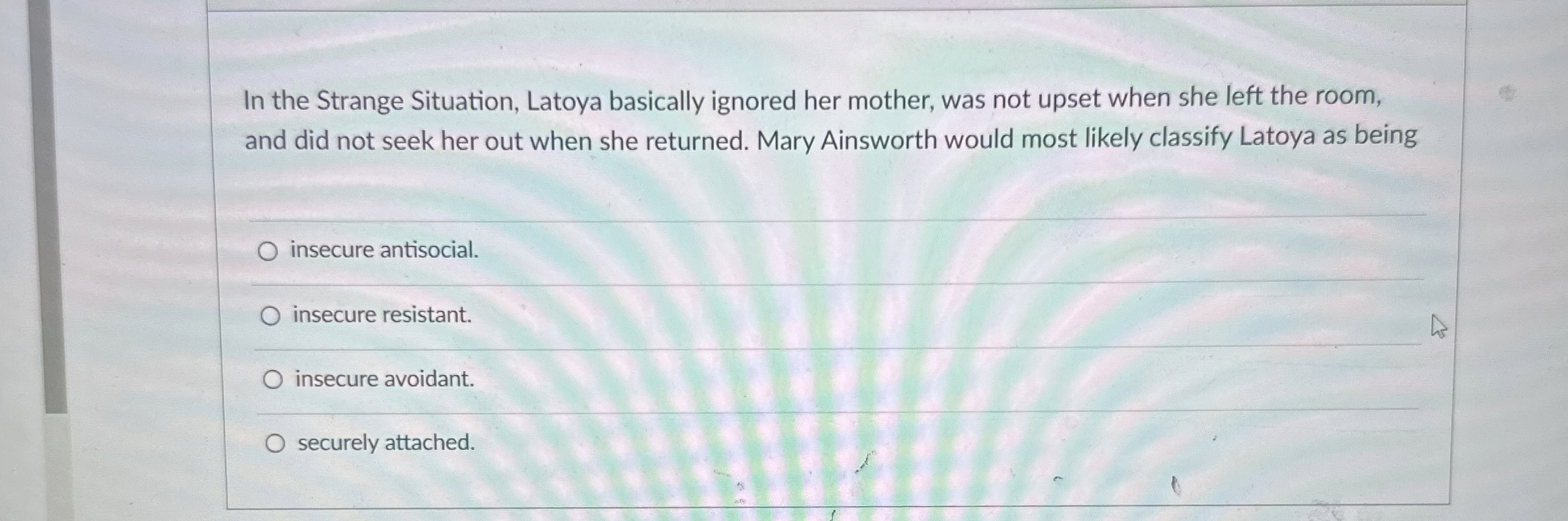 Solved In the Strange Situation, Latoya basically ignored | Chegg.com