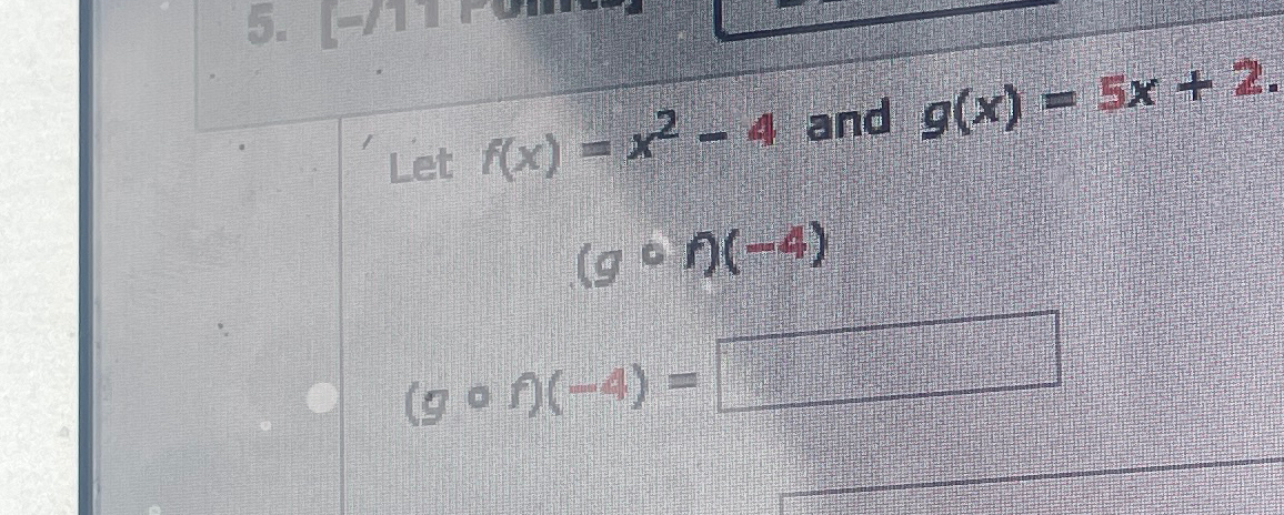 Solved Let f(x)=x2-4 ﻿and g(x)=5x+2(g@f)(-4)= | Chegg.com