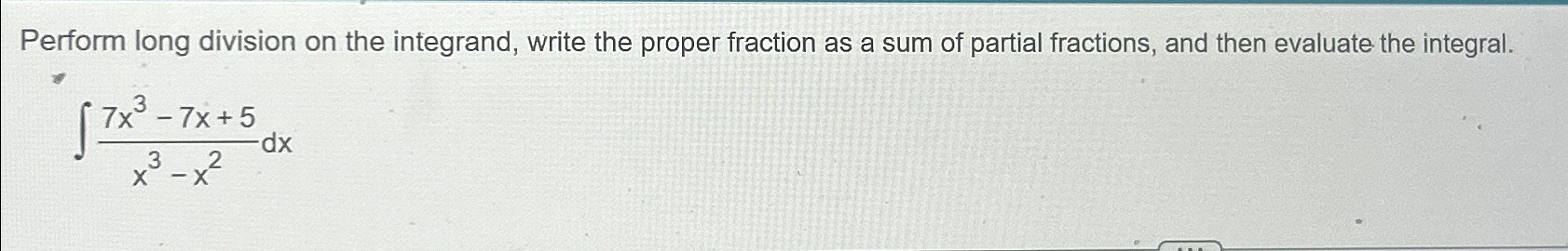 Solved Perform long division on the integrand, write the | Chegg.com