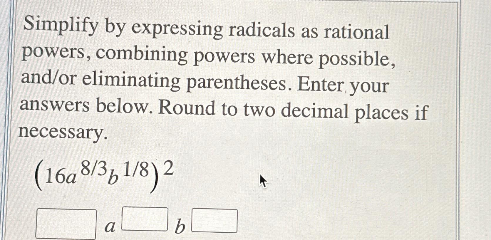 Solved Simplify by expressing radicals as rational powers, | Chegg.com