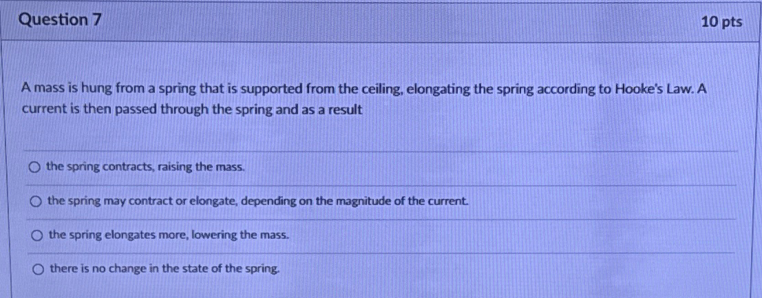 Solved Question 710ptsA mass is hung from a spring that is | Chegg.com