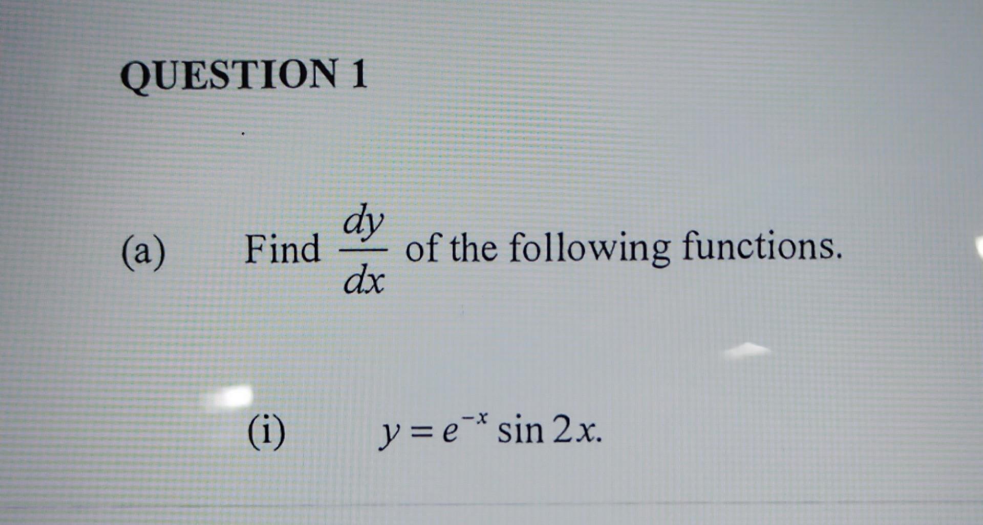 Solved QUESTION 1 (a) Find dxdy of the following functions. | Chegg.com