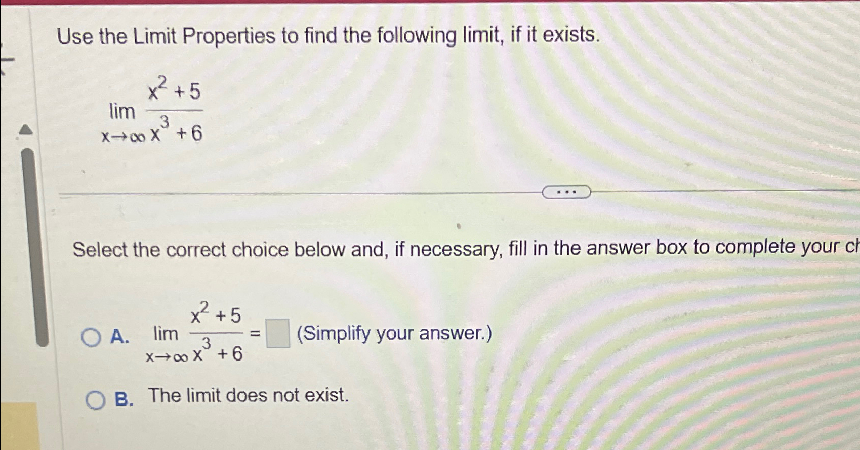 Solved Use the Limit Properties to find the following limit, | Chegg.com