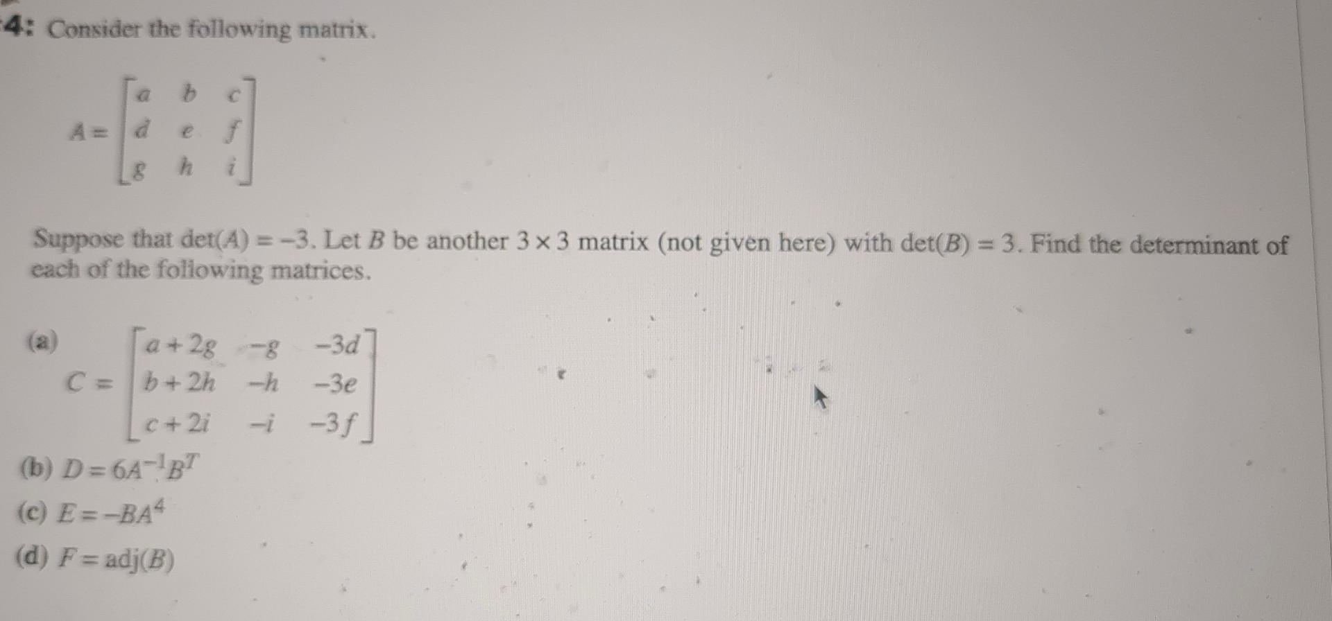 Solved 4: Consider the following matrix. A=⎣⎡adgbehcfi⎦⎤ | Chegg.com