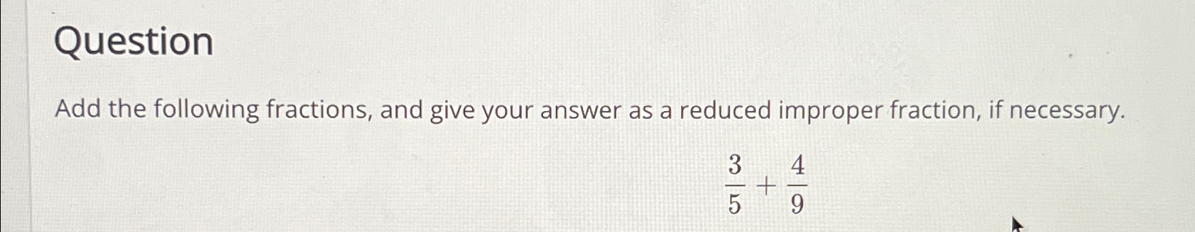 Solved QuestionAdd the following fractions, and give your | Chegg.com