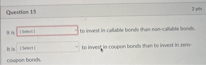 Solved It is to invest in callable bonds than non-callable | Chegg.com