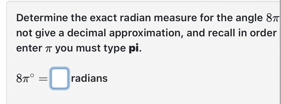 Solved Determine the exact radian measure for the angle 8π | Chegg.com