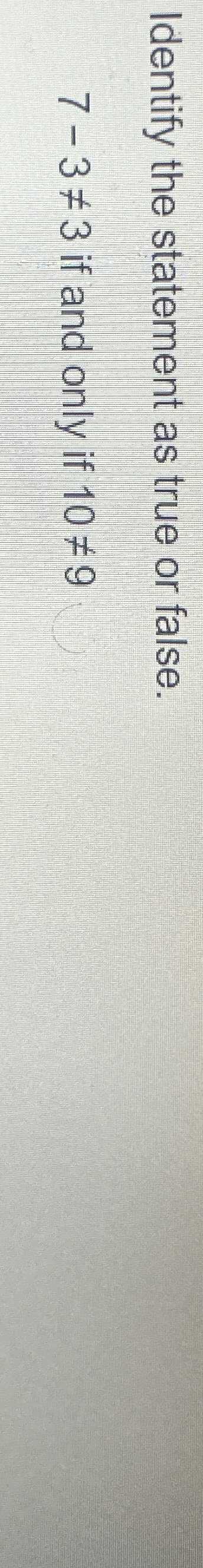 Solved Identify the statement as true or false.7-3≠3 ﻿if and | Chegg.com