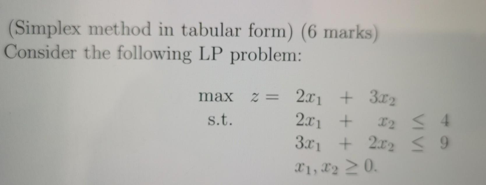 Solved (Simplex method in tabular form) (6 marks) Consider | Chegg.com