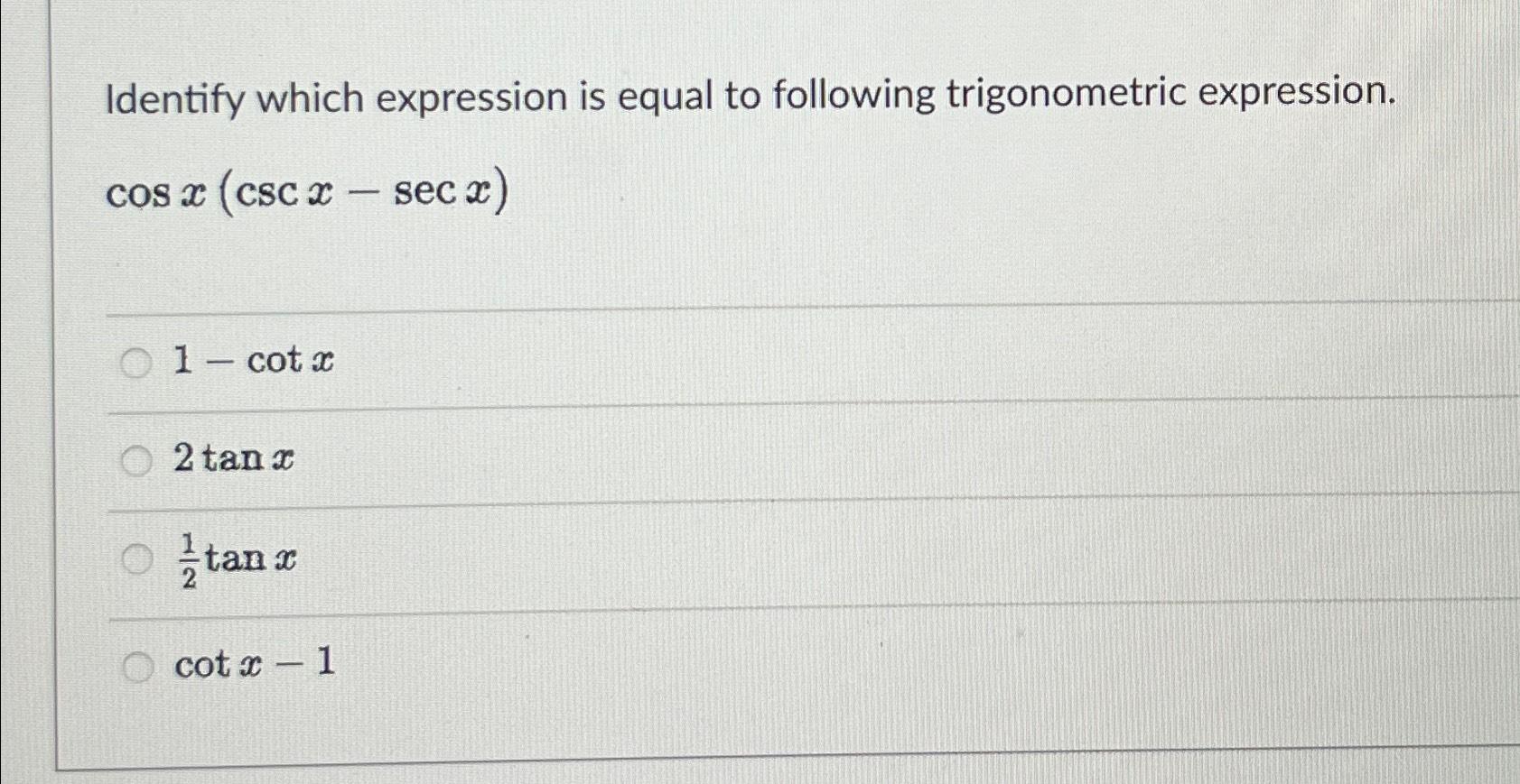Solved Identify which expression is equal to following | Chegg.com