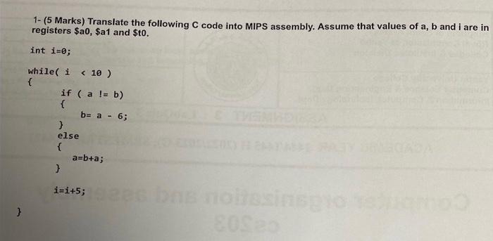 Solved 1- (5 Marks) Translate the following C code into MIPS | Chegg.com