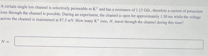 Solved A certain single ion channel is selectively permeable | Chegg.com