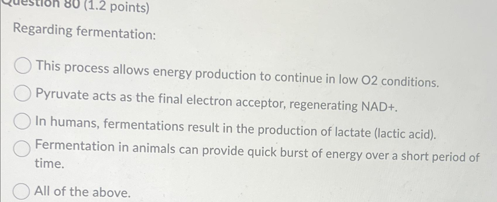 Solved Regarding fermentation:This process allows energy | Chegg.com