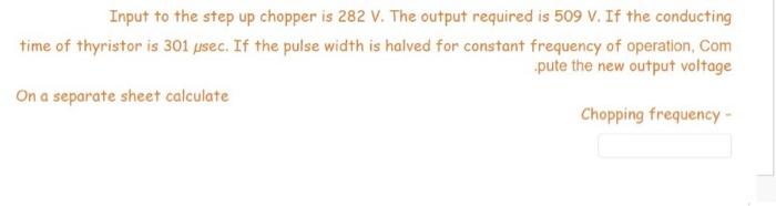 Solved Input to the step up chopper is 282 V. The output | Chegg.com