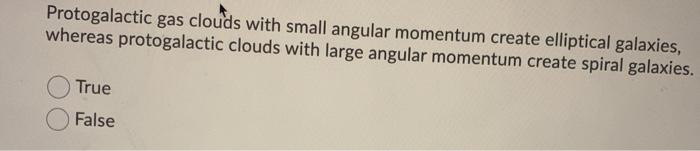 Solved Protogalactic gas clouds with small angular momentum | Chegg.com