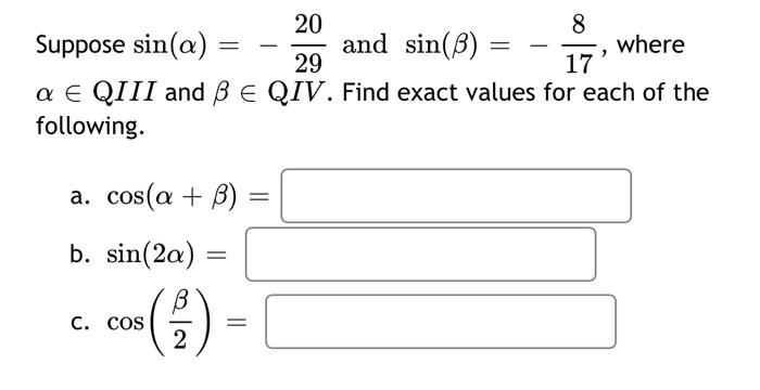 Solved Suppose sin(α)=−2920 and sin(β)=−178, where α∈QIII | Chegg.com