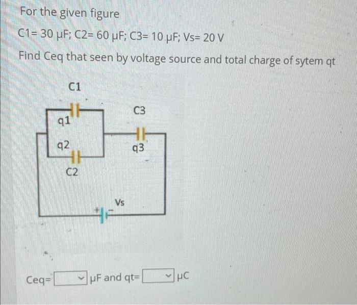 Solved For the given figure C1 = 30 uF; C2= 60 uF; C3= 10 | Chegg.com