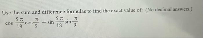 Solved Use the sum and difference formulas to find the exact | Chegg.com