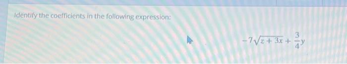 Solved Identify the coefficients in the following | Chegg.com