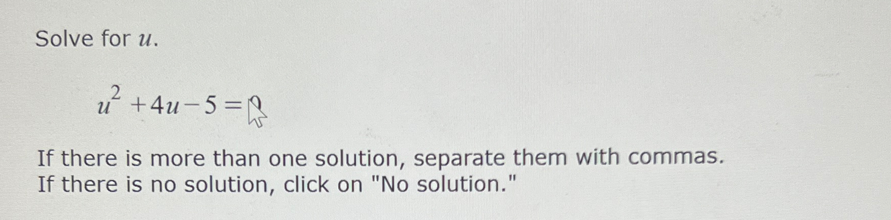 Solved Solve for u.u2+4u-5=If there is more than one | Chegg.com