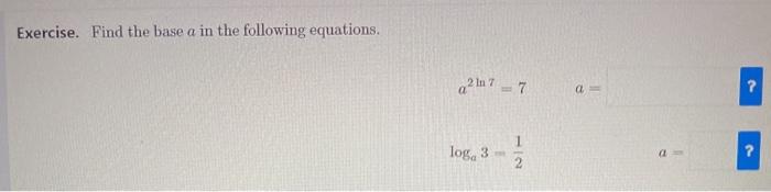 Solved Exercise. Find the base a in the following equations. | Chegg.com