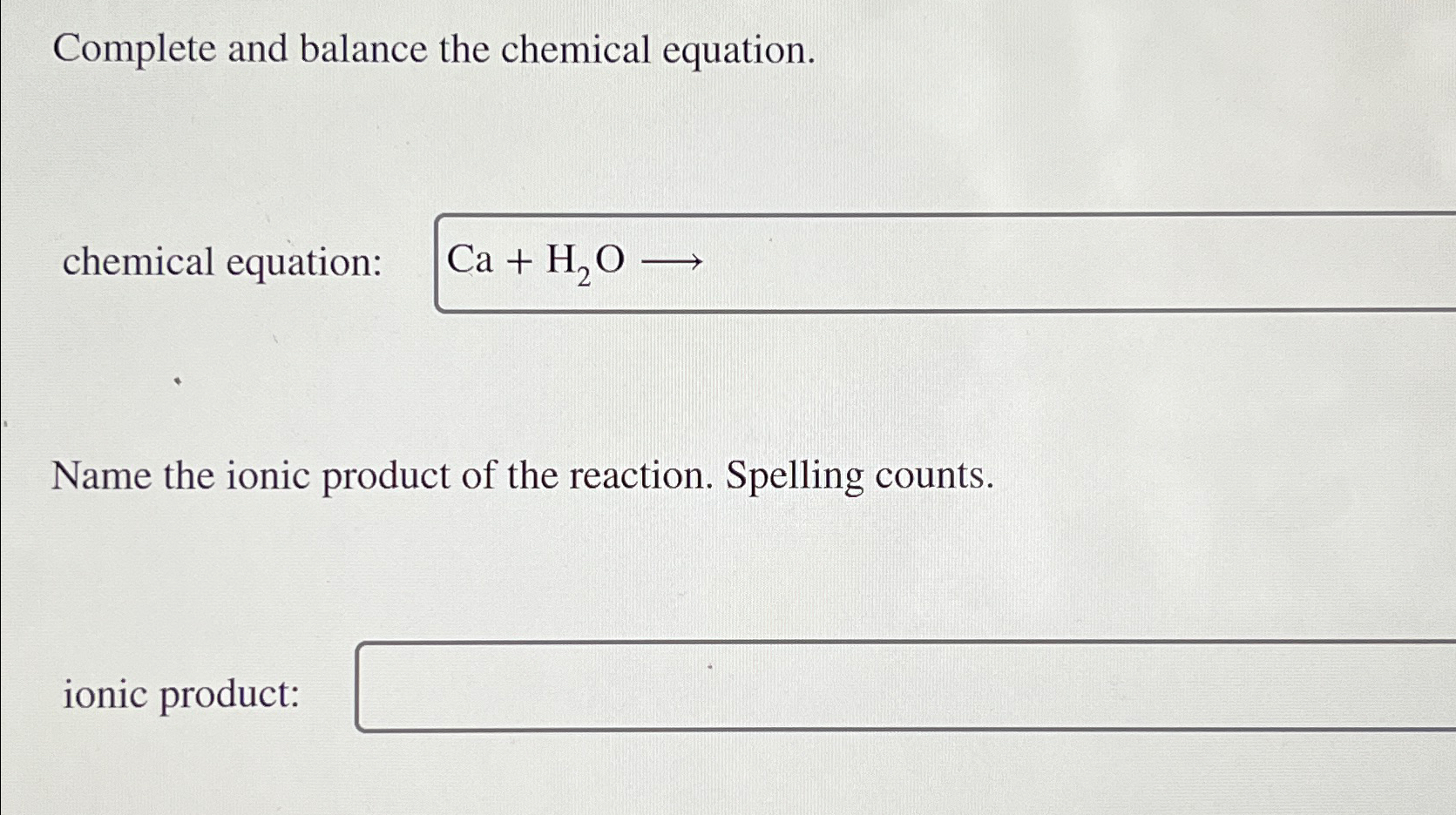 Solved Complete and balance the chemical equation.chemical | Chegg.com