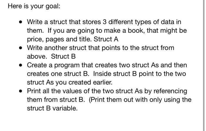 Solved Here is your goal: - Write a struct that stores 3 | Chegg.com