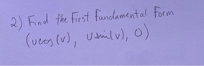 Solved 2) Find the First fundamental form | Chegg.com