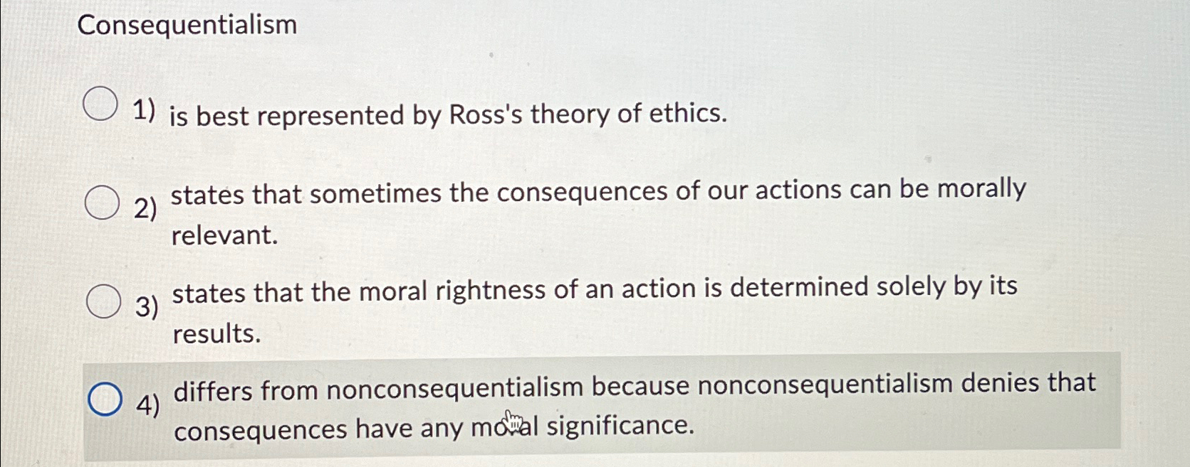 Solved Consequentialismis best represented by Ross's theory | Chegg.com