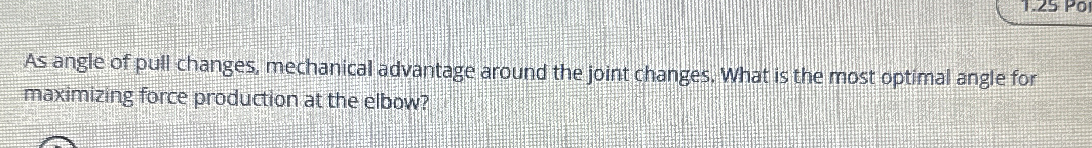 Solved As angle of pull changes, mechanical advantage around | Chegg.com