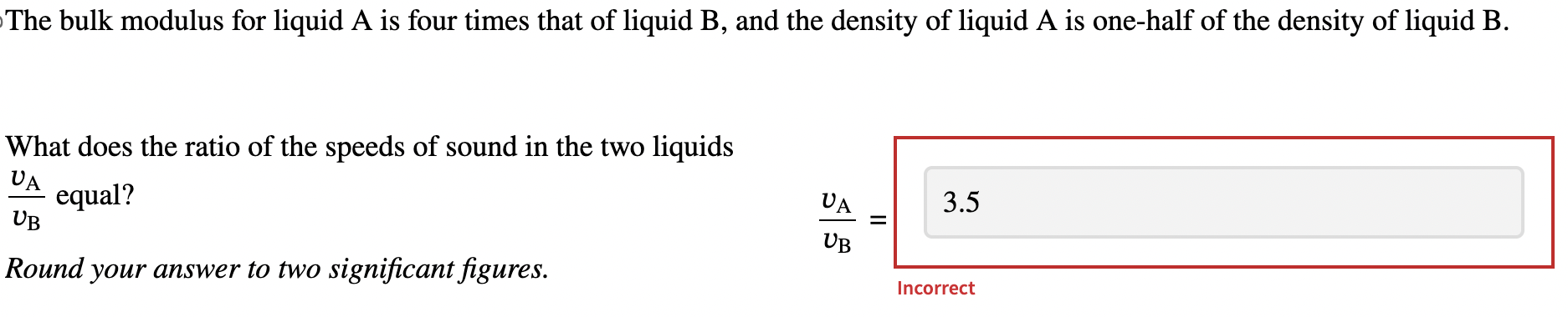 Solved The bulk modulus for liquid A ﻿is four times that of | Chegg.com