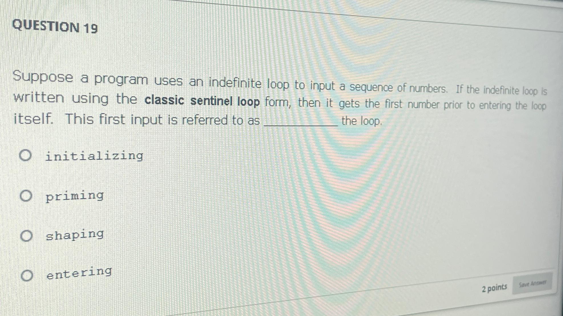Solved Question 19suppose A Program Uses An Indefinite Loop