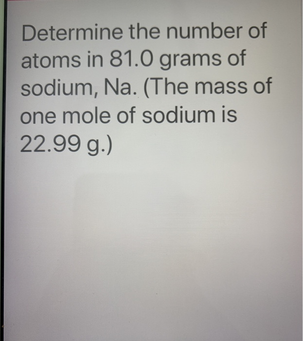 Solved Determine the number of atoms in 81.0 grams of | Chegg.com
