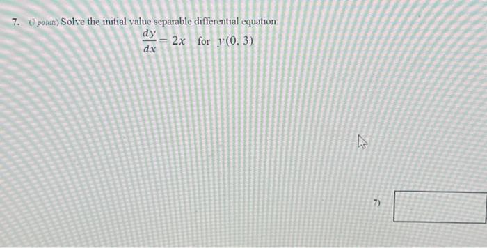 Solved 7. ( poins) Solve the initial value separable | Chegg.com
